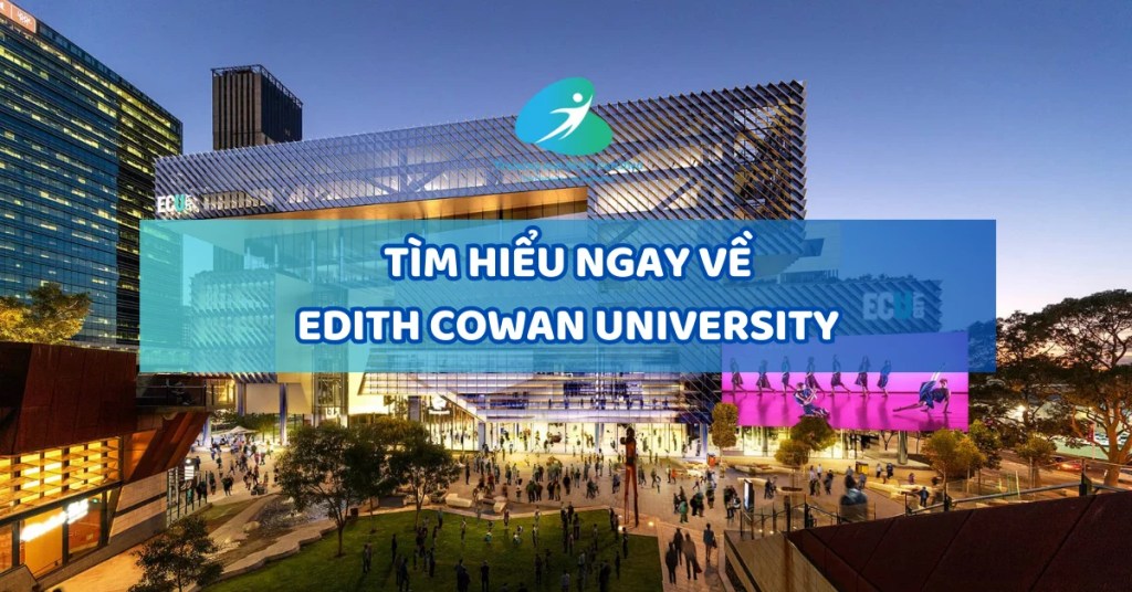 Tìm Hiểu Ngay Về Edith Cowan University