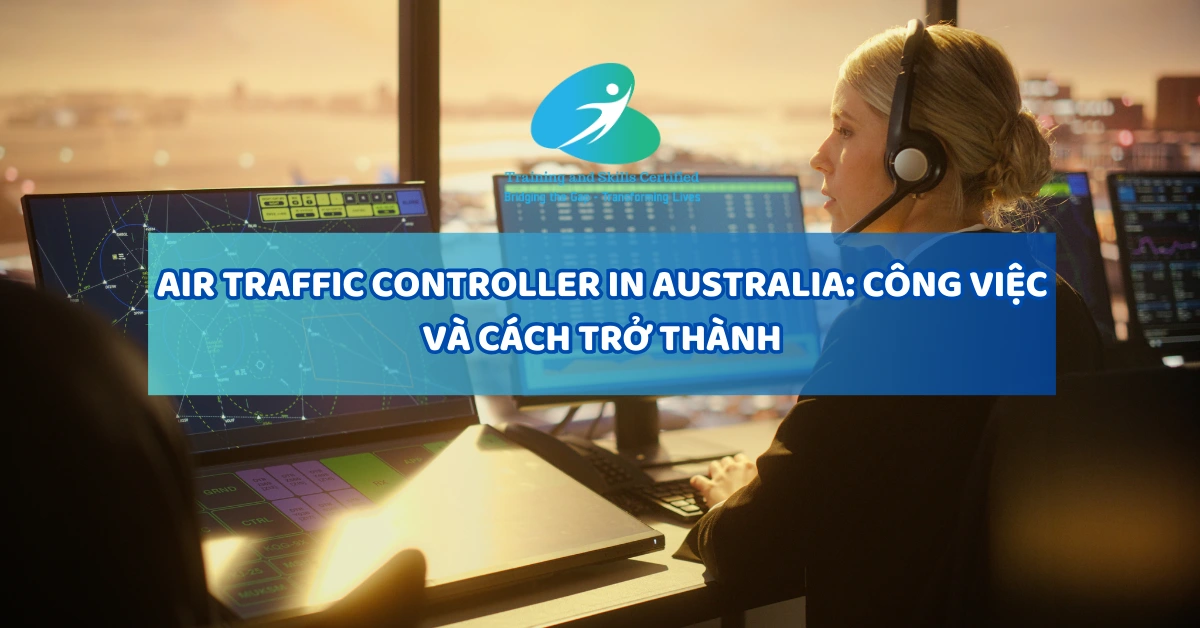 Air Traffic Controller in Australia: Công Việc Và Cách Trở Thành
