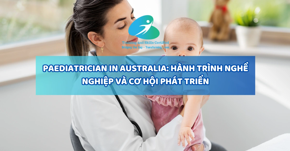 Paediatrician In Australia: Hành Trình Nghề Nghiệp và Cơ Hội Phát Triển