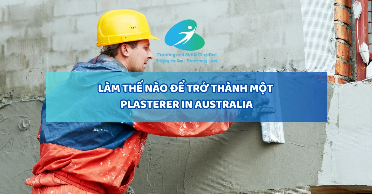 Làm Thế Nào Để Trở Thành Một Plasterer In Australia